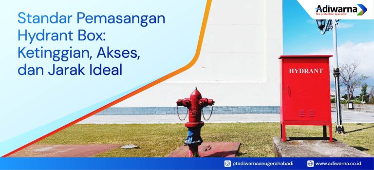 Standar Pemasangan Hydrant Box Ketinggian, Akses Jarak Ideal